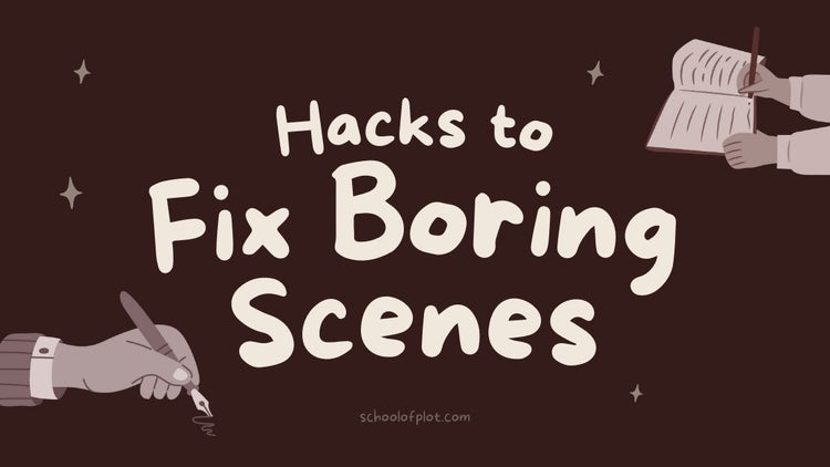 4 Hacks to Fix Boring Scenes – schoolofplot