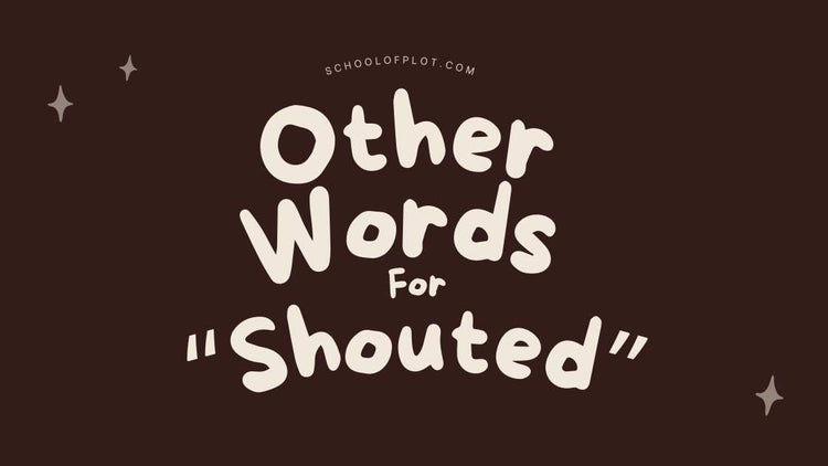 Other Words For "Shouted" – schoolofplot