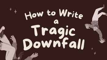 How to Write a Tragic Downfall – schoolofplot